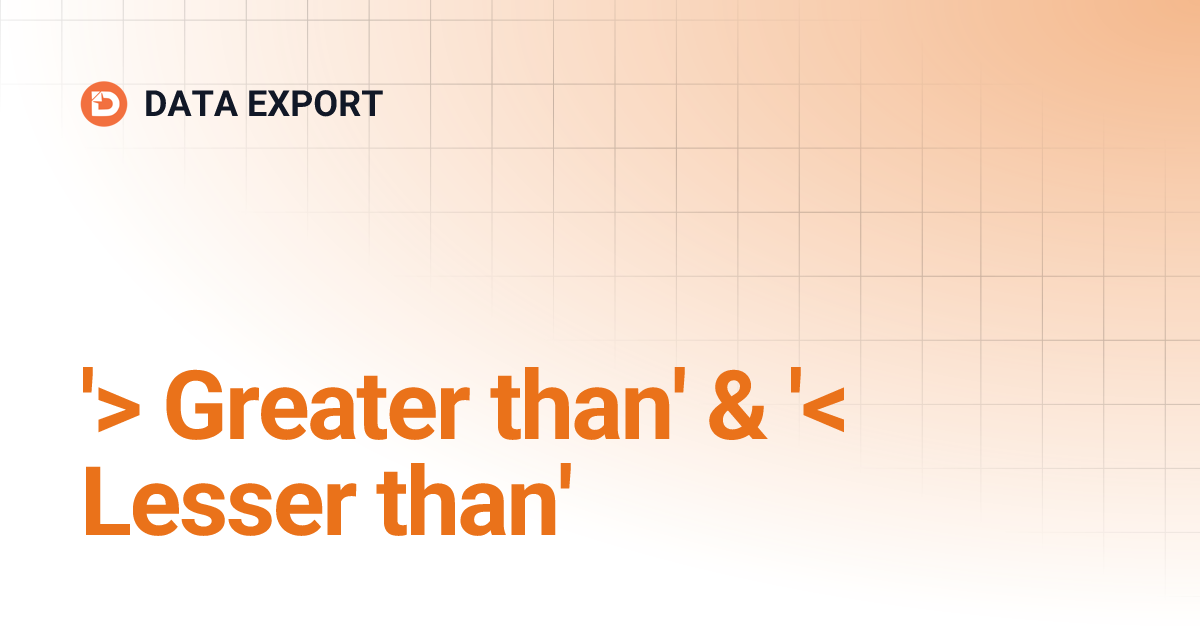 '> Greater than'